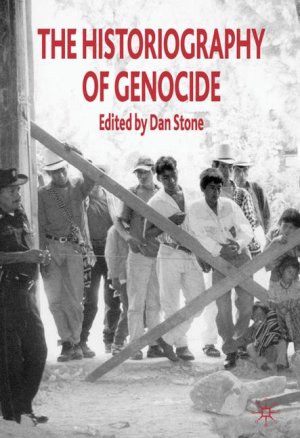 The Historiography of Genocide [Palgrave Macmillan: Reprint]
