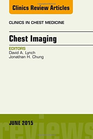 Chest Imaging, An Issue of Clinics in Chest Medicine, 1e (The Clinics ...