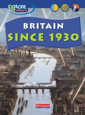 Britain Since 1930 [Heinemann Library: revised edition]