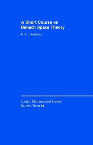 A Short Course on Banach Space Theory – London Mathematical Society Student Texts [Cambridge ...