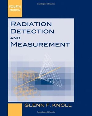 Radiation Detection and Measurement [John Wiley & Sons: Fourth edition]